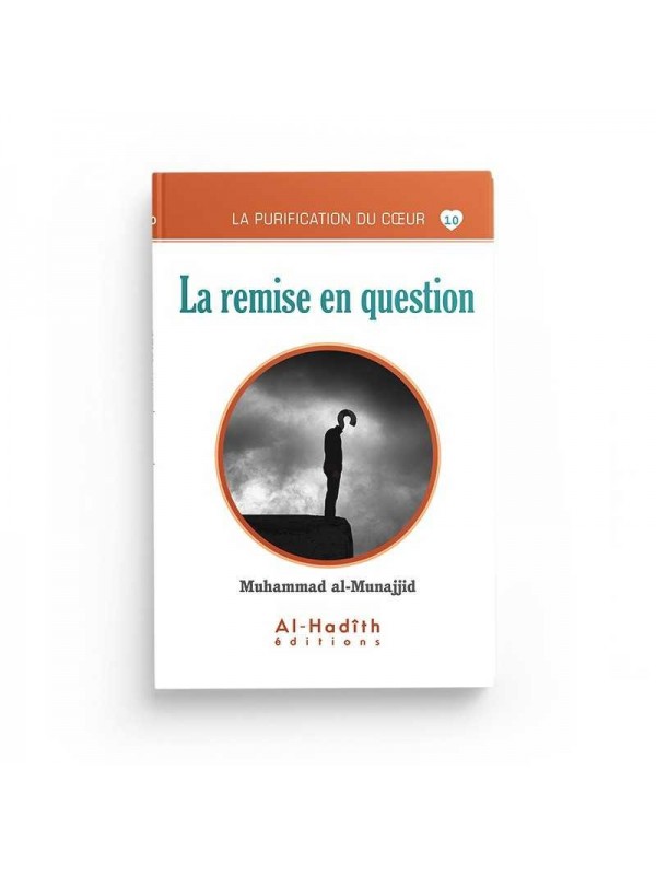 La remise en question - Muhammad al-Munajjid - Editions Al Hadith